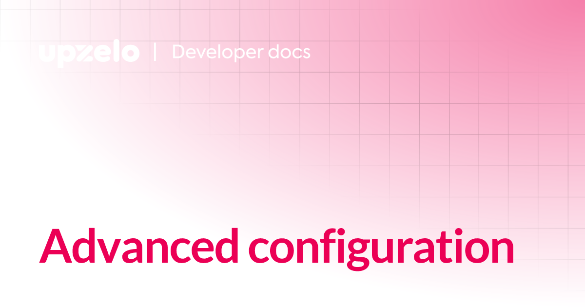Advanced configuration | Upzelo Documentation